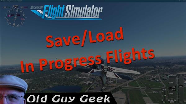 FS 2020 - Save & Load Flights. Even In Mid-Flight